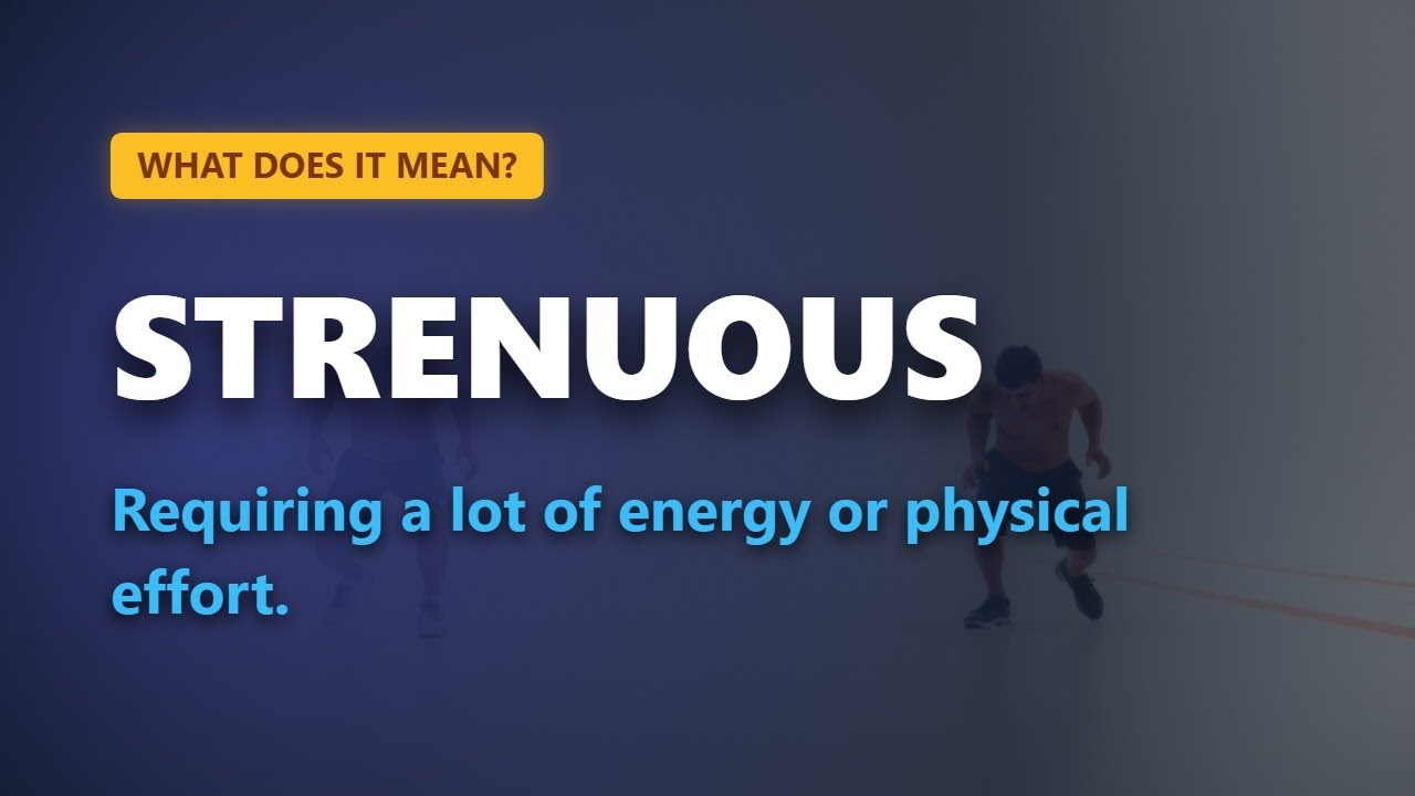 Meaning of strenuous | Simple English Explanation | Real Life Examples ...