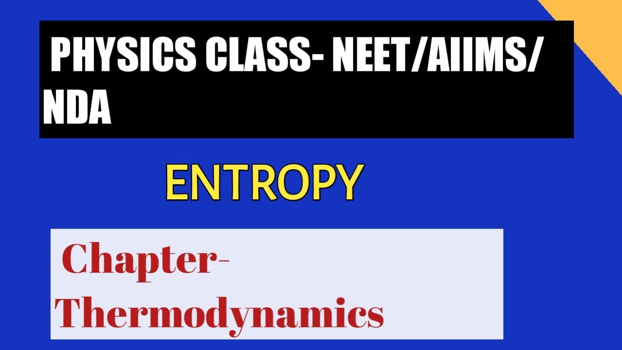 ENTROPY/class- NEET/AIIMS/NDA Chapter- Thermodynamics - YouTube