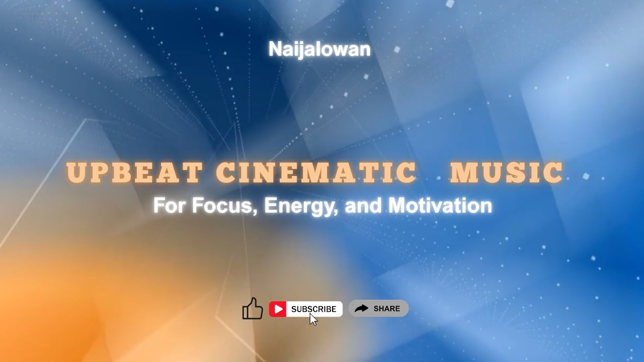 🎬 Upbeat Cinematic Music for Focus, Energy & Motivation | Epic ...