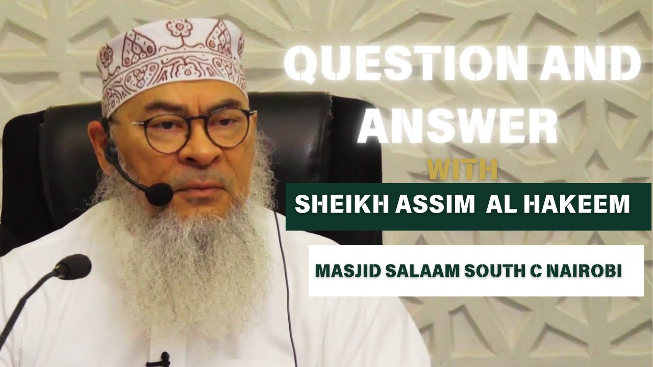 QUESTION AND ANSWER WITH SHEIKH ASSIM AL HAKEEM || MASJID SALAAM SOUTH ...