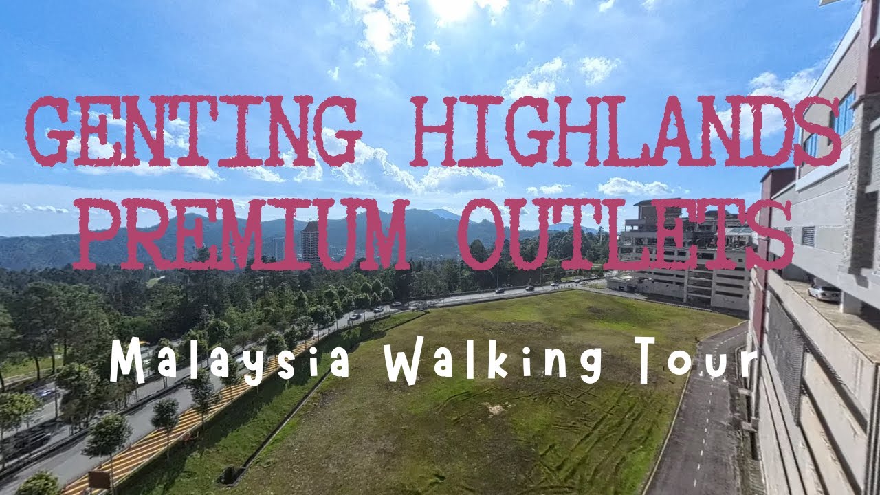 Genting Highlands Premium Outlets | Pahang, Malaysia | Walk Tour 2025 ...