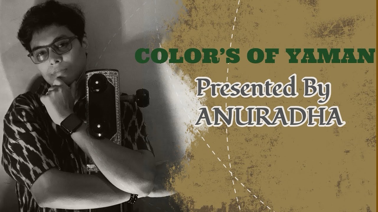 COLORS OF YAMAN||ANURADHA|| #raagyaman#youtubevideo#classicalmusic ...