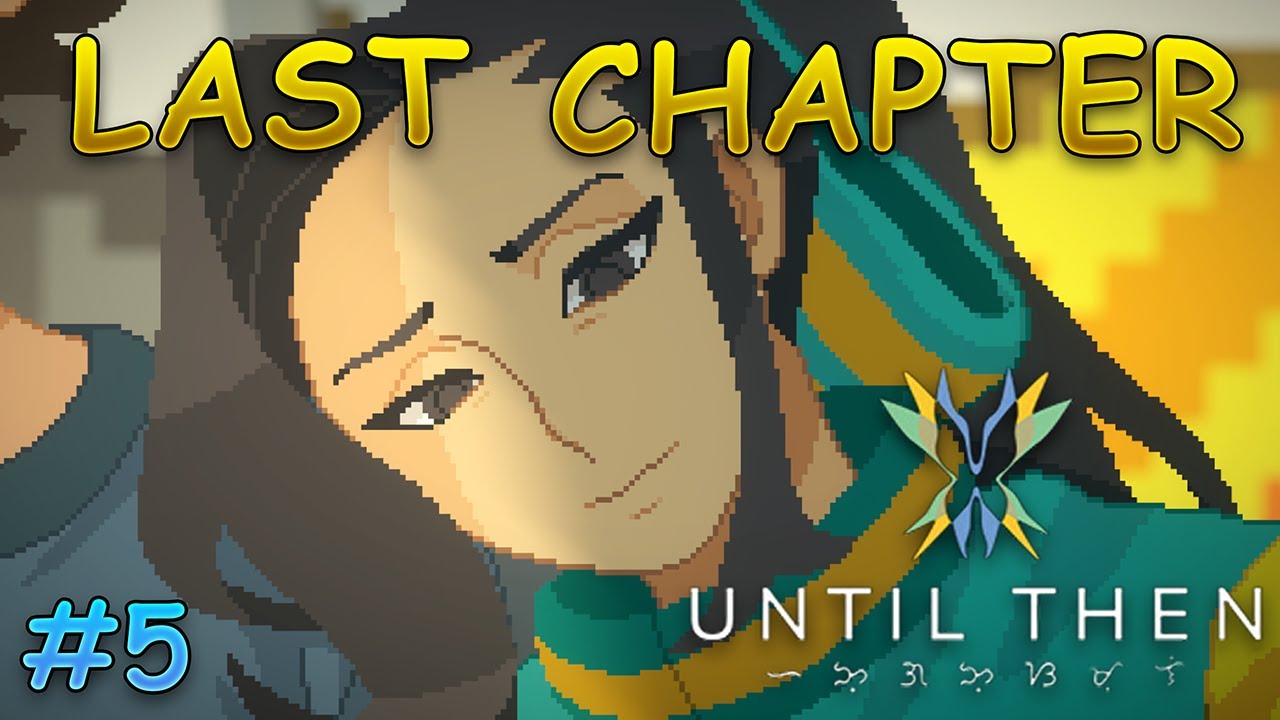Until Then 】Reaching Our First End - YouTube