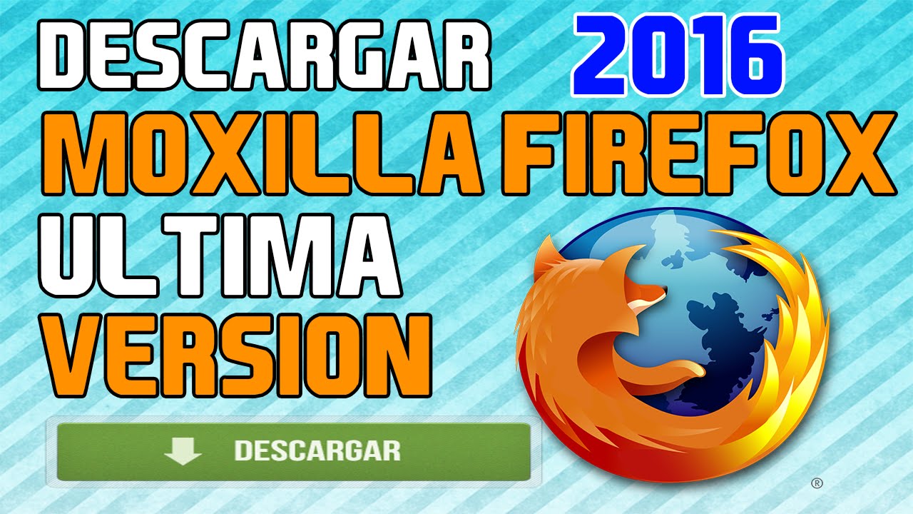 DESCARGAR MOXILLA FIREFOX / ULTIMA VERSION /WIN 8 /7/10/8.1/XP ...