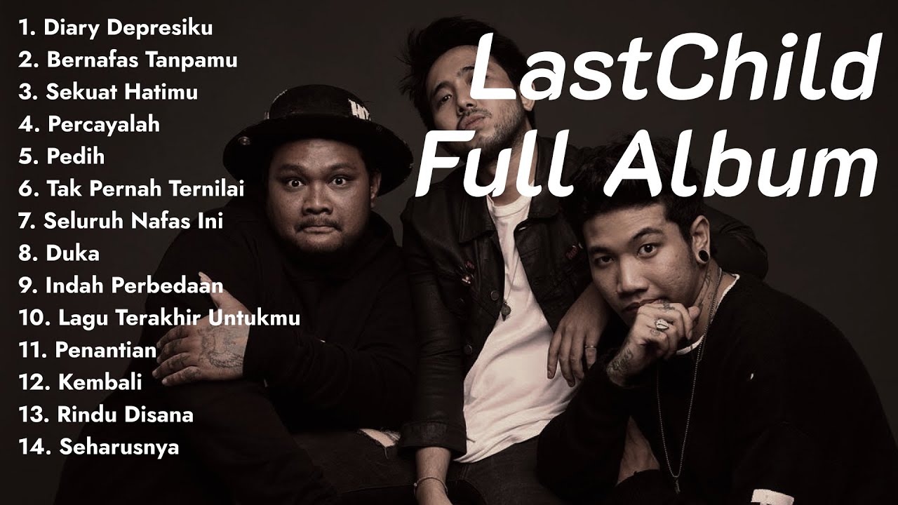 Last Child Full Album Terbaik Trending Spotify Youtube Instagram Tiktok ...