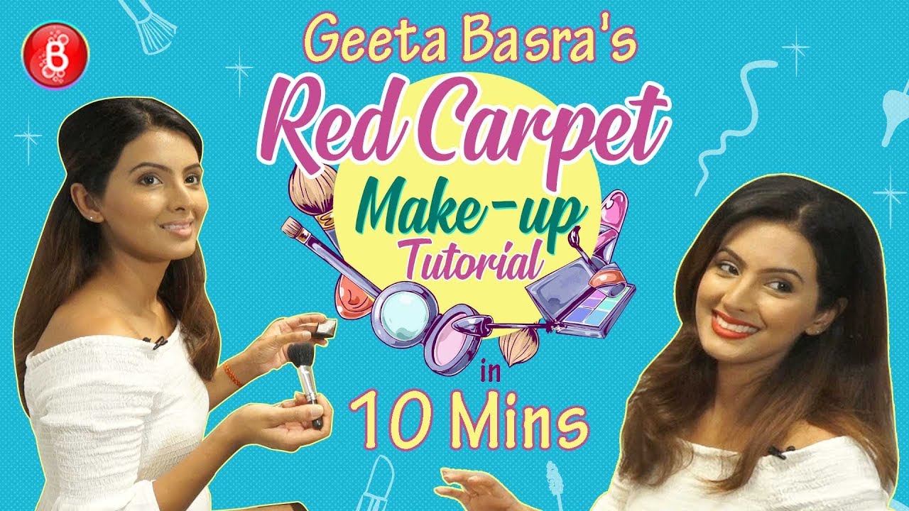 Geeta Basra's Make-Up Tutorial For The Red Carpet In 10 Mins - YouTube