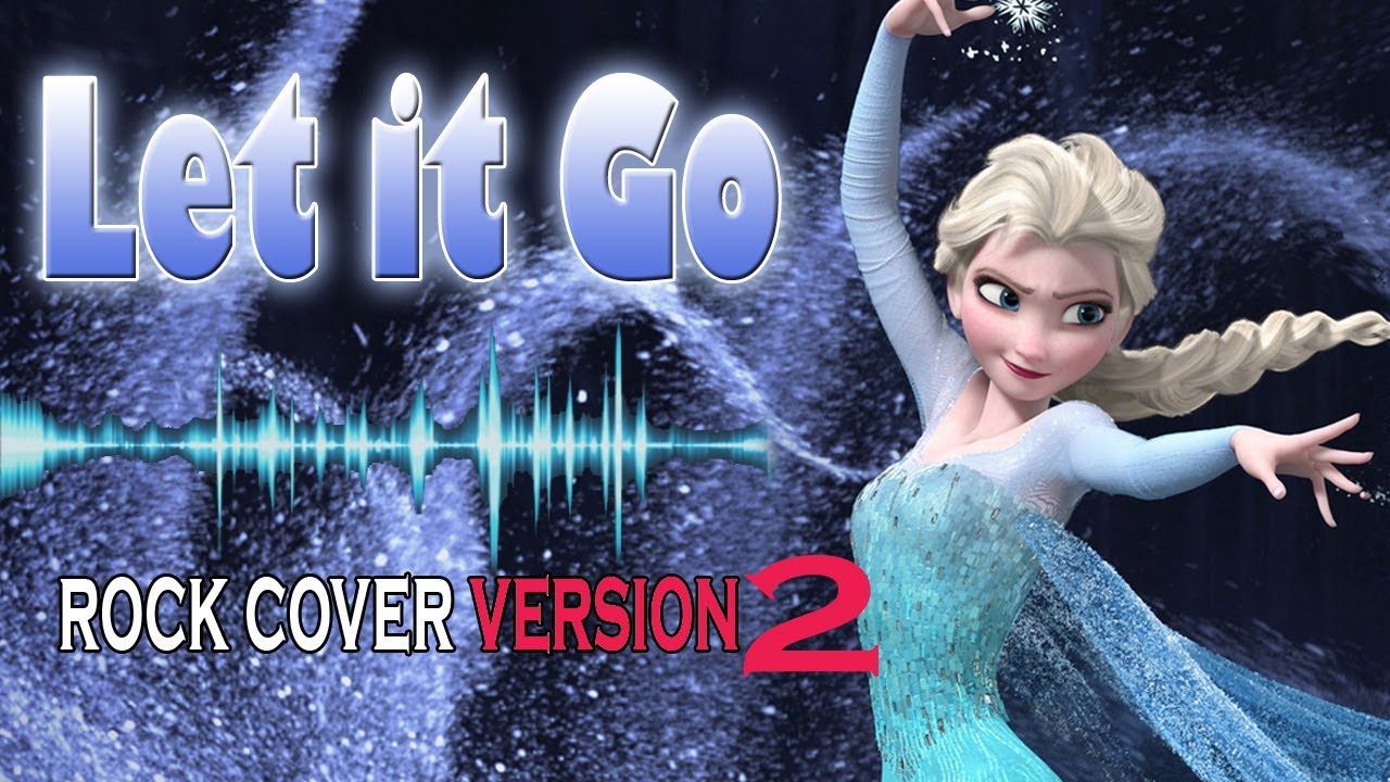 Let it Go Frozen Elsa Rock cover version 2 - YouTube
