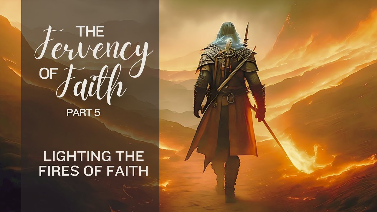 The Fervency of Faith Part 5 - YouTube