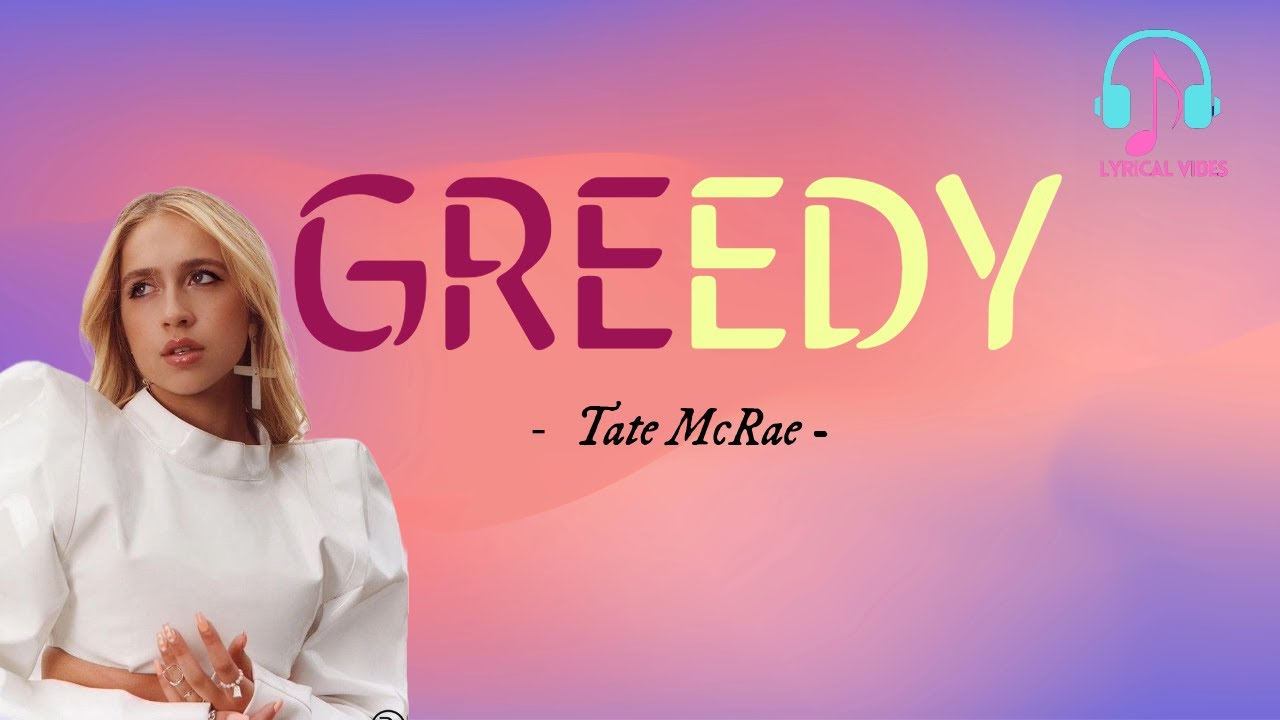 Greedy (Lyrics) - Tate McRae - [Lyrical Vibes] - YouTube