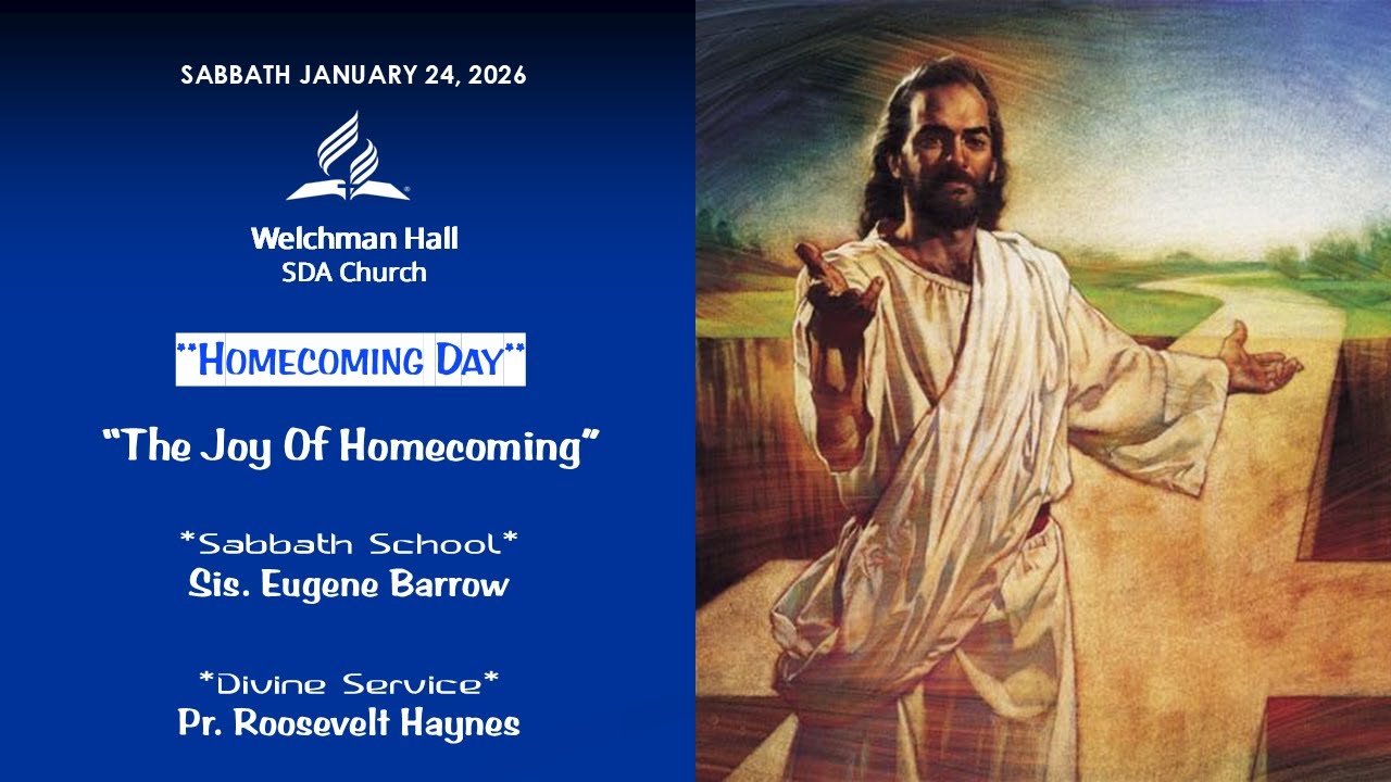 Welchman Hall SDA || Sab. Jan 24, 2026 || The Joy Of Homecoming || Pr ...