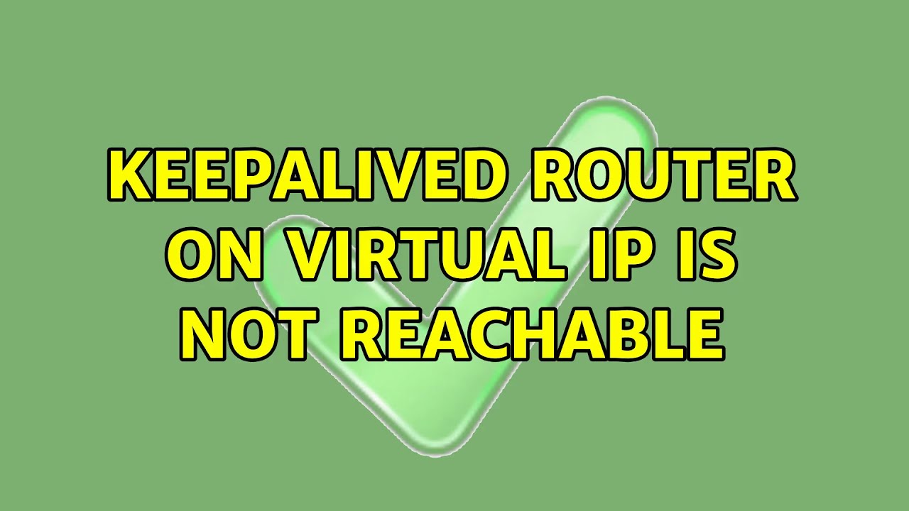 Keepalived router on virtual ip is not reachable - YouTube