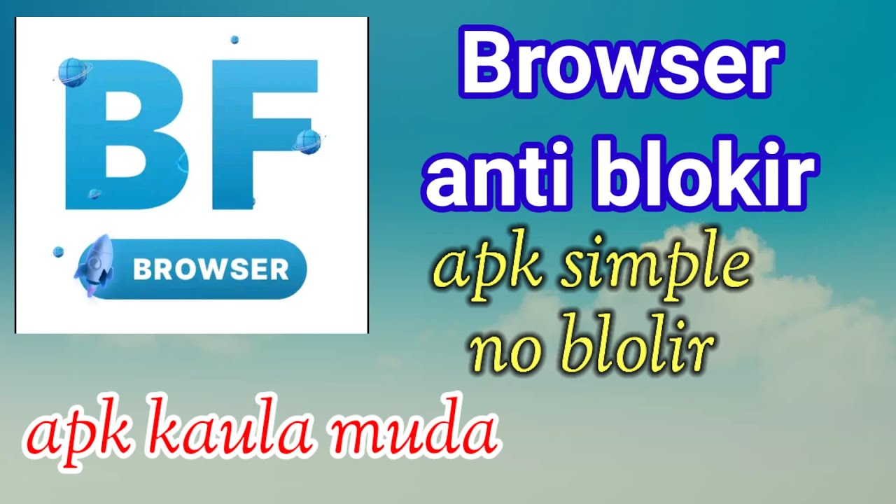 Bf browser anti blokir situs 2024 - YouTube
