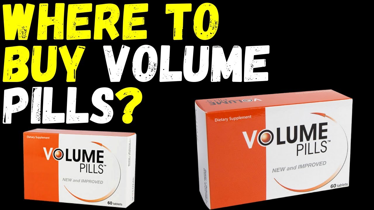 Where to Buy Volume Pills?- Best Volume Pills, that I Tried and Tested ...