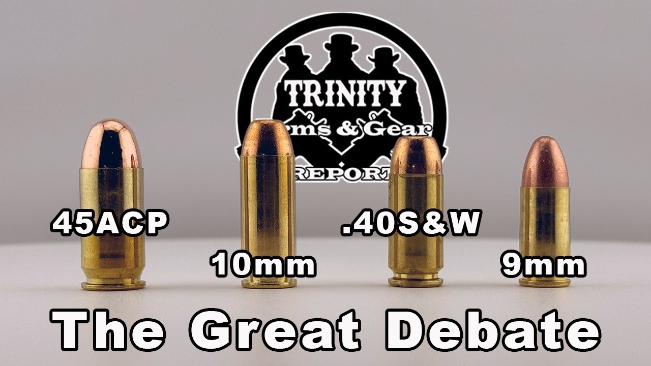 The Great Debate 9mm vs 40 SW vs 10mm vs 45 ACP - YouTube