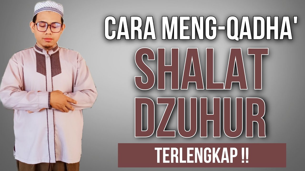Cara mengQadha Shalat Dzuhur Terlengkap dan Sesuai Sunnah - YouTube