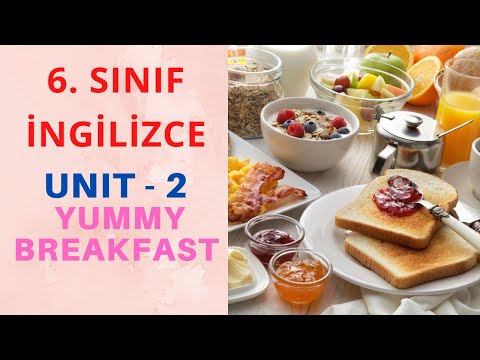 6. Sınıf İngilizce 2. ÜNİTE  Konu Anlatımı - YUMMY  BREAKFAST (Leziz Kahvaltı)
