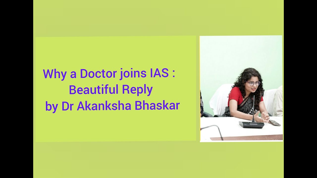 Why a Doctor joins IAS: Beautiful Reply by Dr Akanksha Bhaskar - YouTube