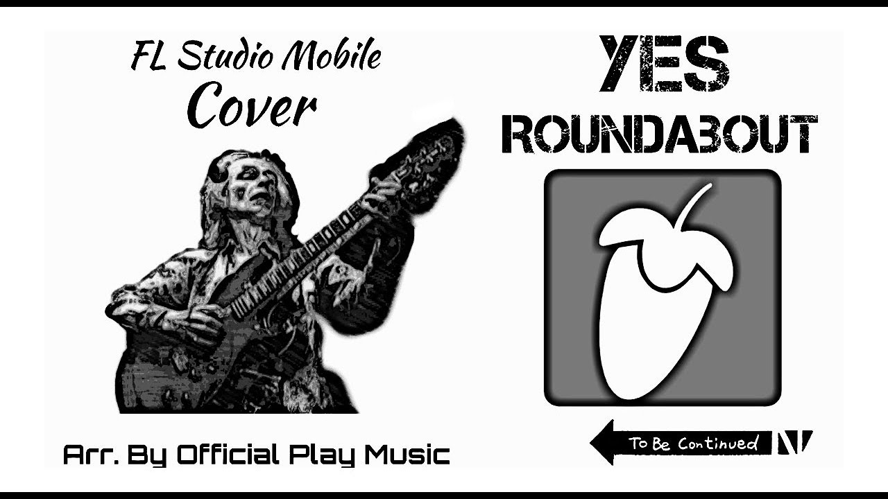 FL Studio Mobile Cover / Arrangements - YES - Roundabout - To Be ...