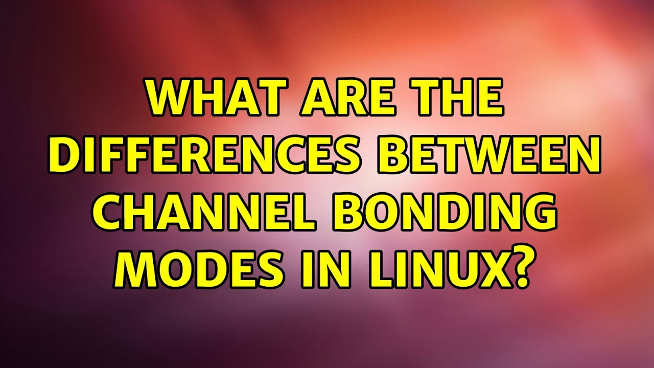 What Are The Differences Between Channel Bonding Modes In Linux 3 what-are-the-differences-between-channel-bonding-modes-in-linux-3
