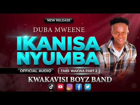 DUBA MWEENE KWAKAVISI BOYZ BAND FT KANA DEE KATHONZWENI SISTERS [IKANISA NYUMBA] official audio 
