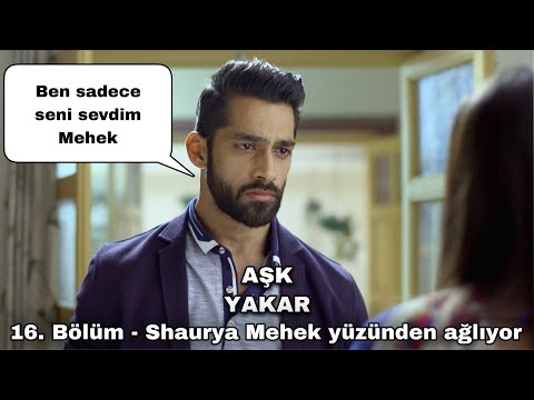 Aşk Yakar 16. Bölüm - SHAURYA MEHEK YÜZÜNDEN AĞLIYOR