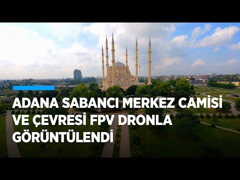 Adana Sabancı Merkez Camisi ve çevresini FPV dronla görüntüledik