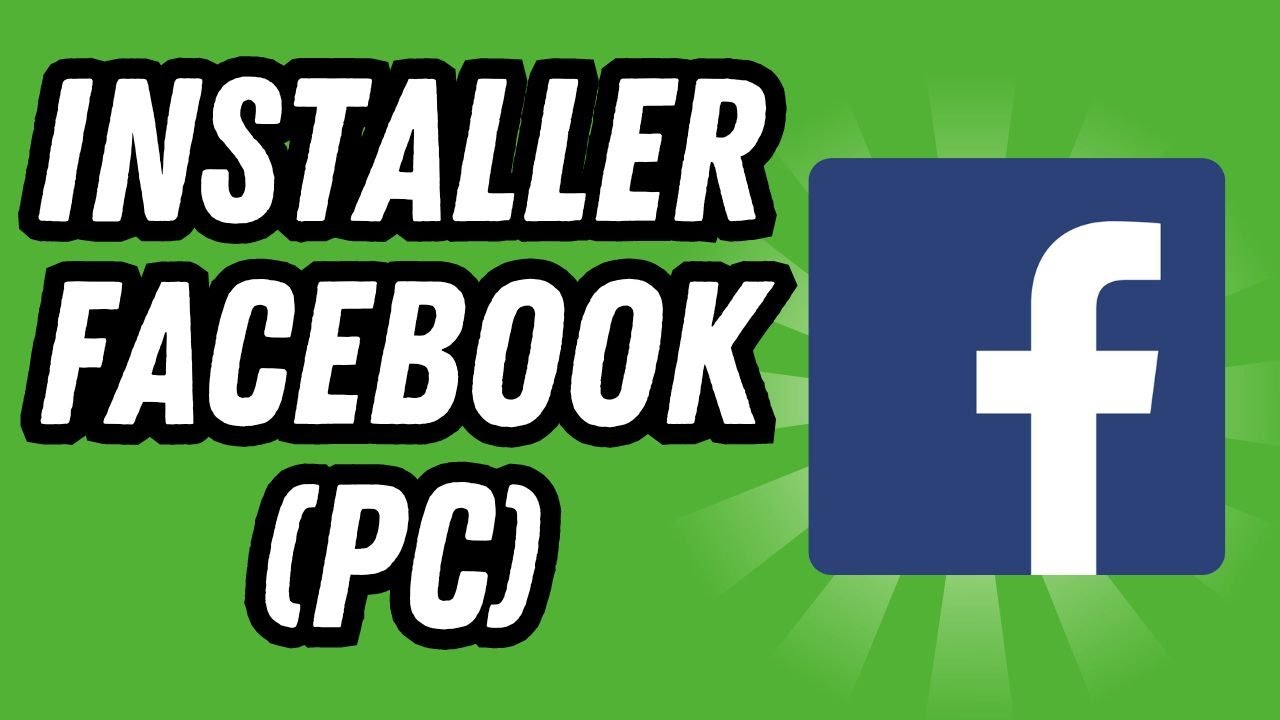 Comment installer Facebook sur PC (GUIDE COMPLET) - YouTube
