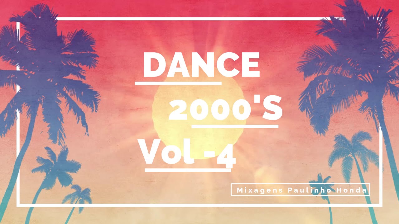 Dance 2000's - Vol 04 - YouTube