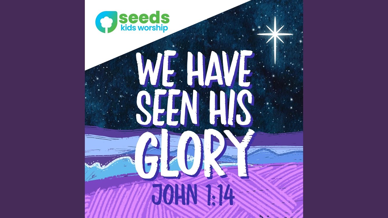 We Have Seen His Glory (John 1:14 ESV) - YouTube