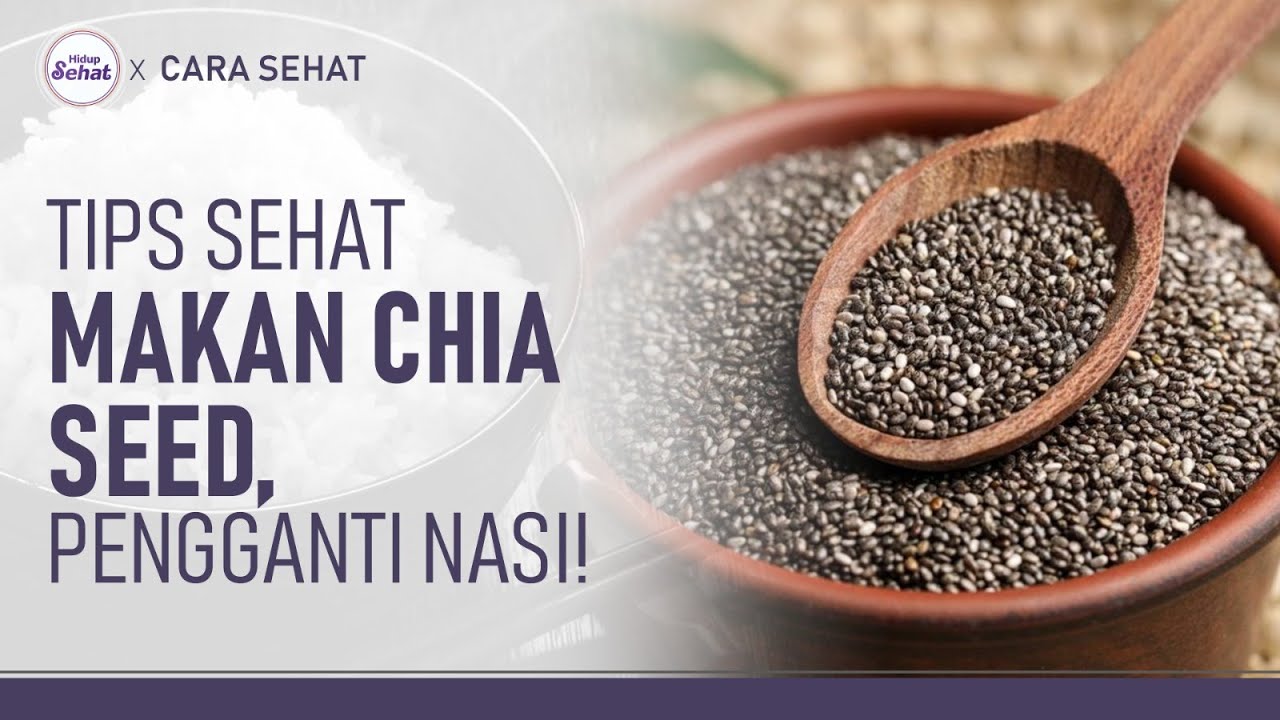 Cara Mengonsumsi Chia Seed yang Baik untuk Kesehatan | Hidup Sehat ...