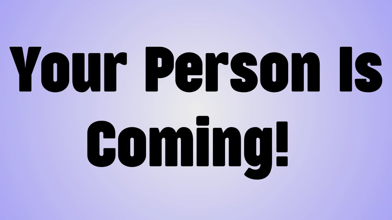 💸Your Person Is Coming! - YouTube