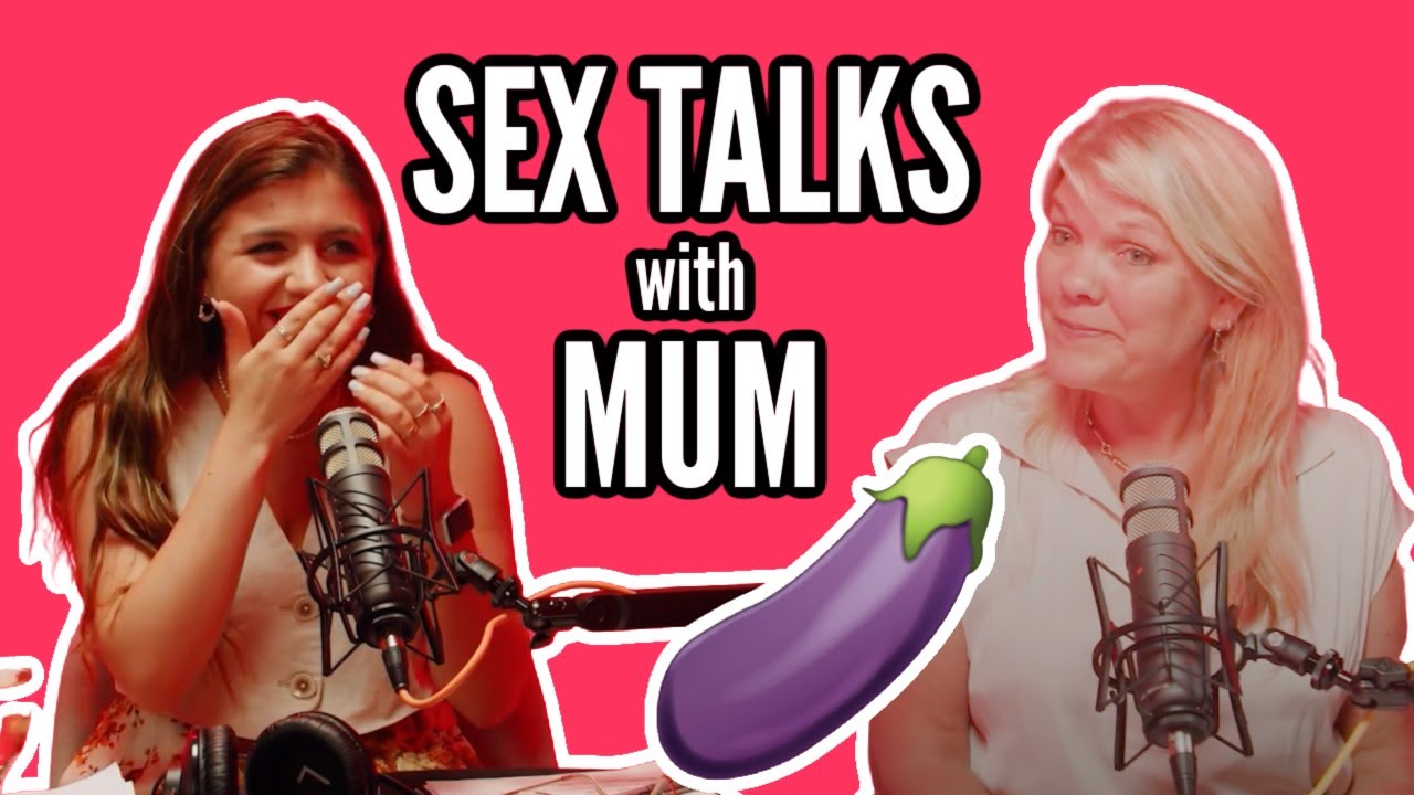 I Talk About Sex With My Mum Youtube