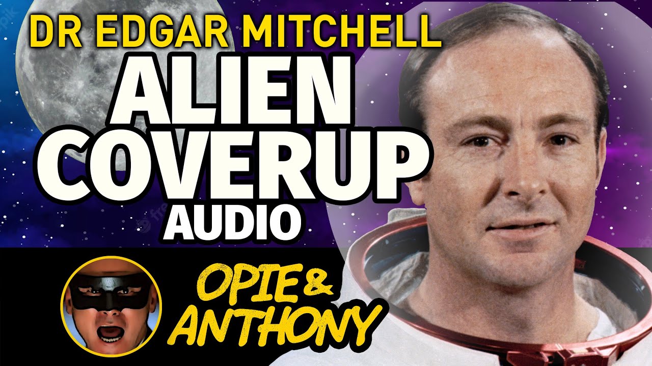 Opie and Anthony - Apollo Astronaut Dr Edgar Mitchell on Alien Cover Up ...