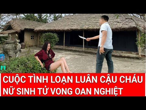 Thảm án từ cuộc tình loạn luân cậu cháu: Nữ sinh chết oan nghiệt, 100 giờ thần tốc truy bắt hung thủ