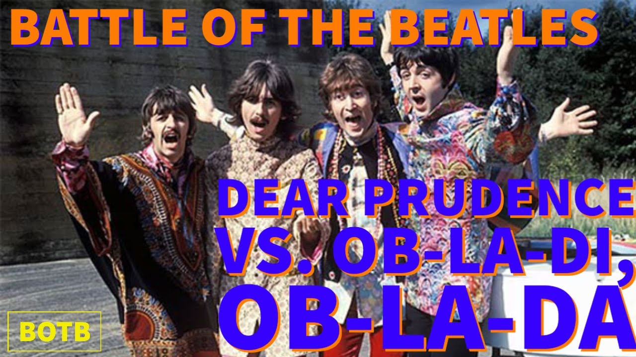 Battle of Beatles: Day 214 - Dear Prudence vs. Ob-La-Di, Ob-La-Da - YouTube