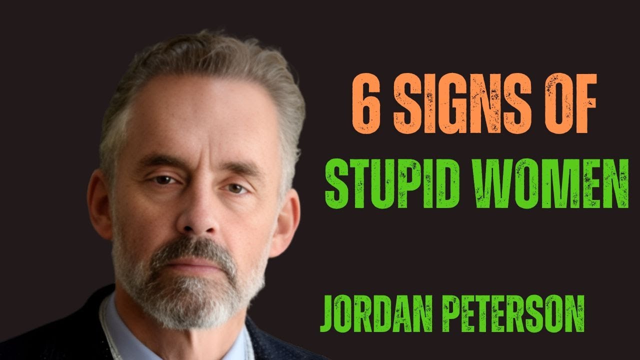 6 signs of stupid women JORDAN PETERSON MOTIVATIONAL SPEECH # ...