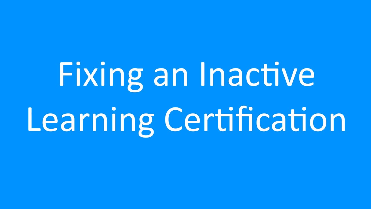 How to fix and Inactive E-Learning Certification - YouTube