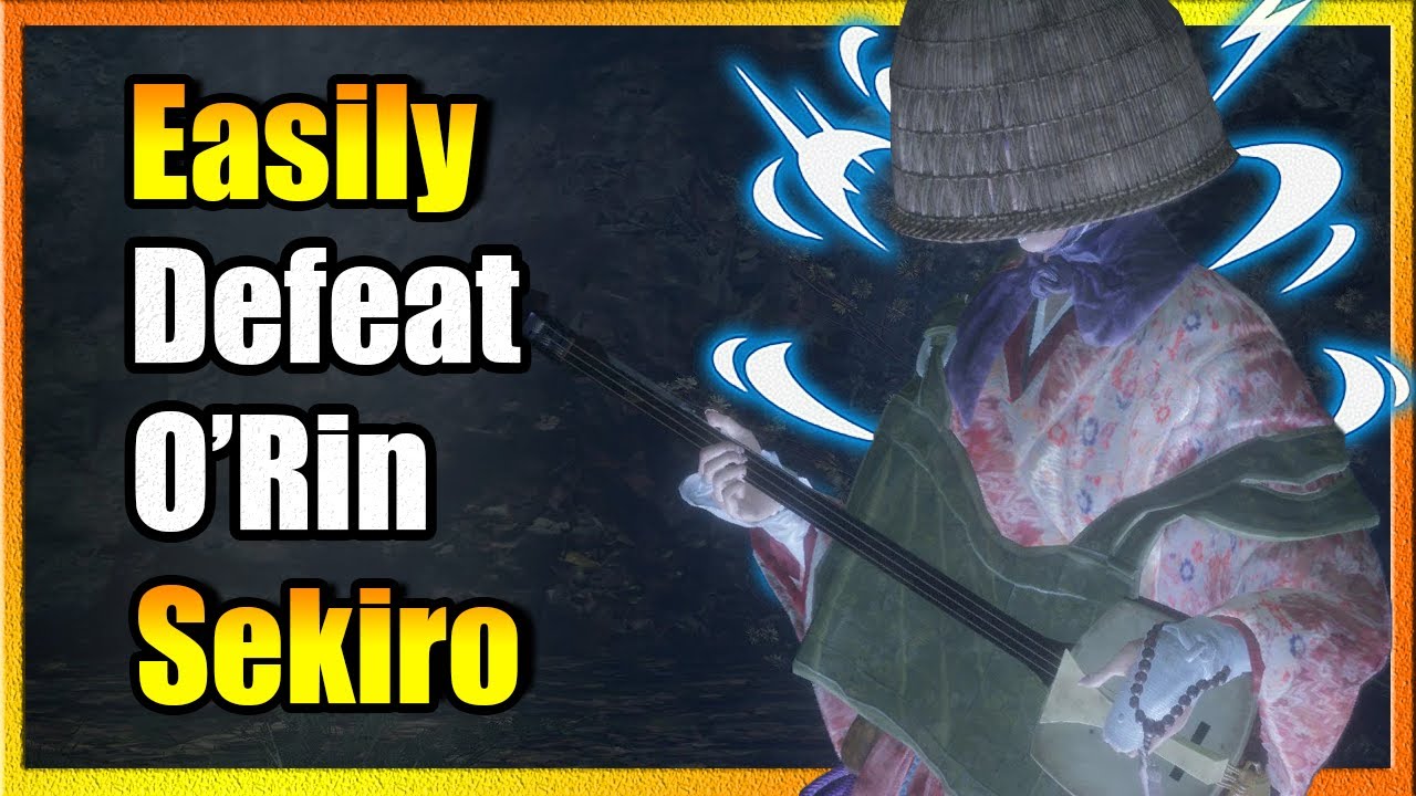 How To Easily Defeat O'Rin: Sekiro - YouTube