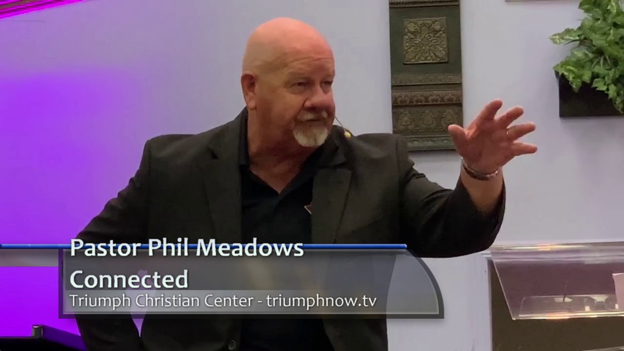 "Connected" Pastor Phil Meadows TCC 7June2020 - YouTube