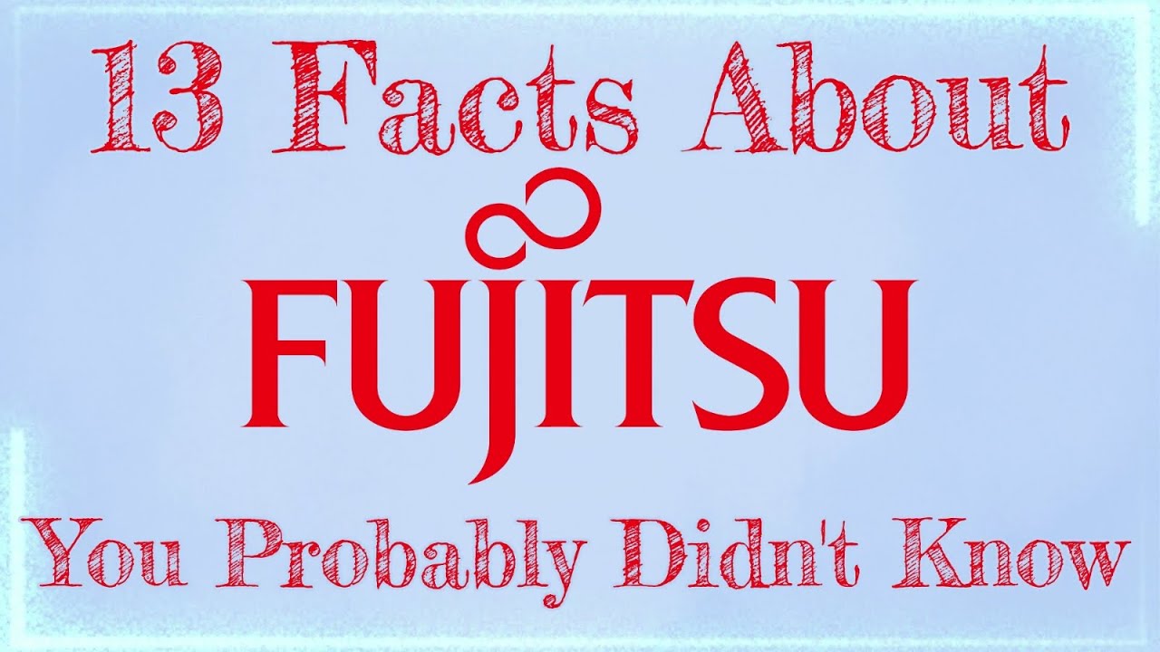 13 Facts About Fujitsu You Probably Didn't Know - YouTube