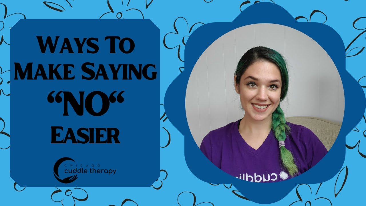 Ways to Make Saying "No" Easier with Chicago Cuddle Therapy - YouTube