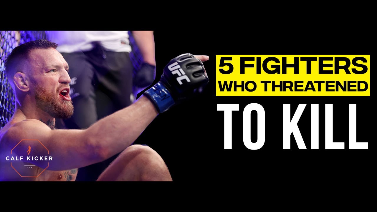 Calf Kicker: 5 Fighters Who Threatened To Kill Their Opponents - YouTube