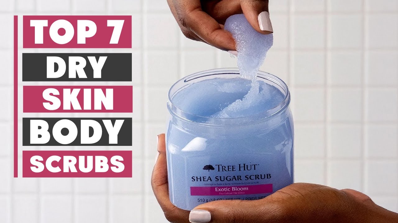 7 Best Body Scrubs for Dry Skin You Need to Try Today - YouTube