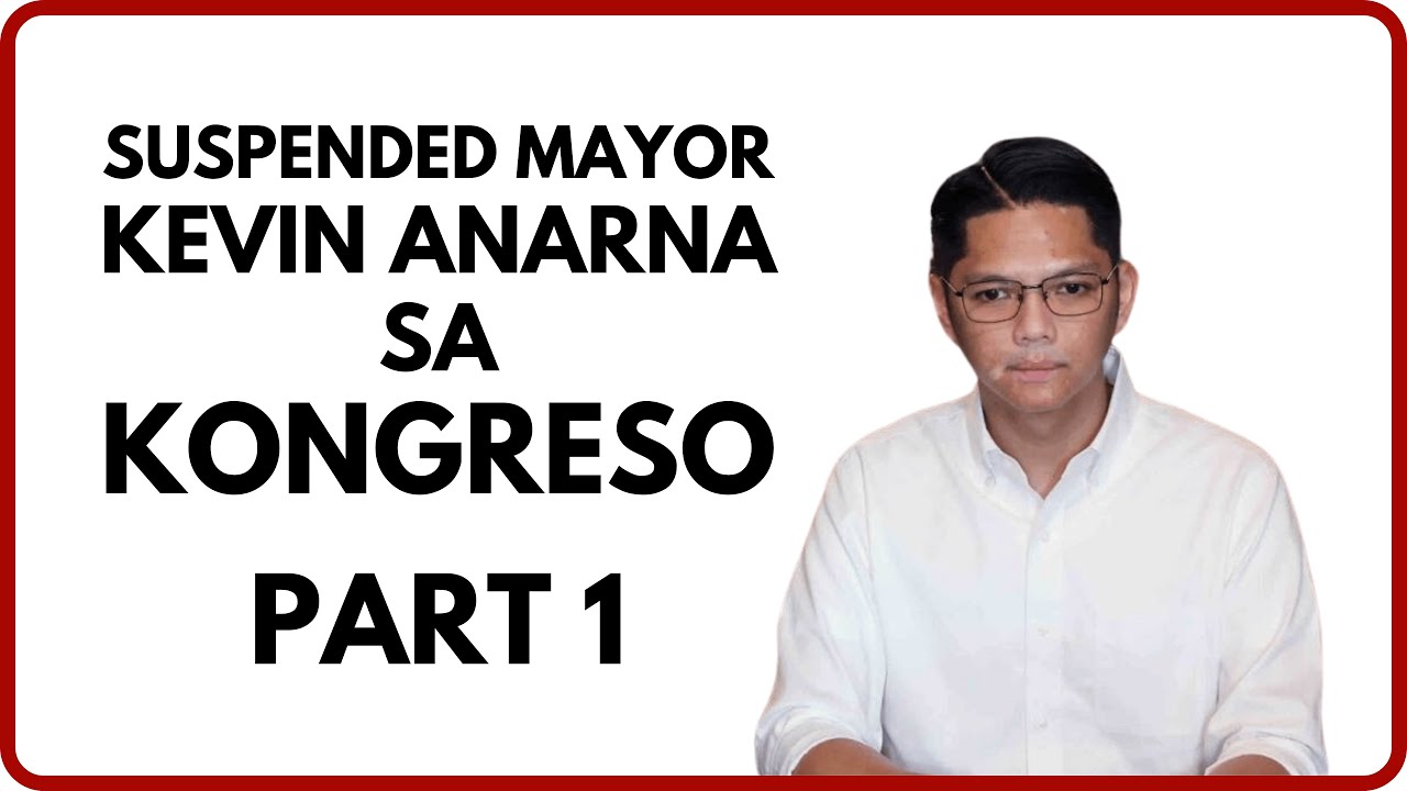 Suspended Mayor Kevin Anarna ng Silang, Cavite sa Kongreso (Part 1 ...