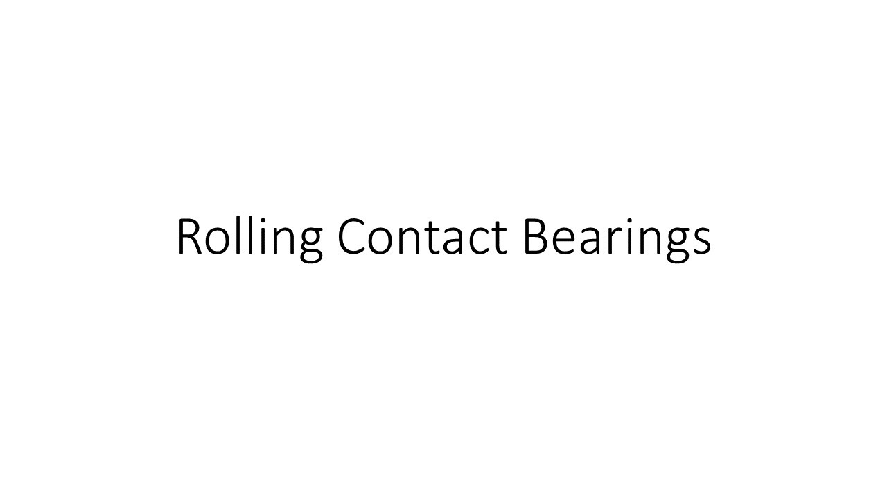 Rolling Contact Bearing lecture 1 | Introduction to Rolling Contact ...
