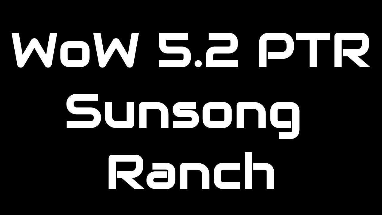 WoW 5.2 PTR - Sunsong Ranch - YouTube