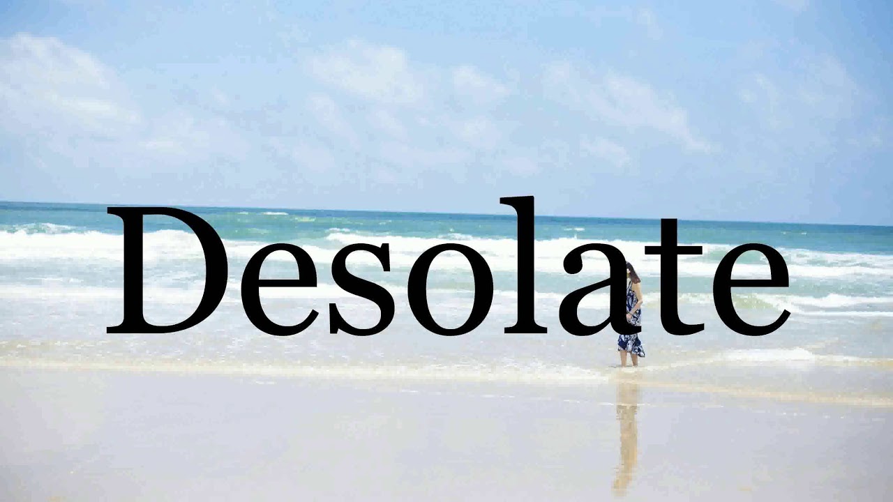 How To Pronounce Desolate🌈🌈🌈🌈🌈🌈Pronunciation Of Desolate - YouTube
