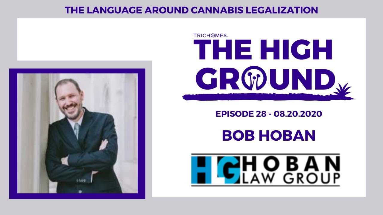 THE LANGUAGE AROUND CANNABIS LEGALIZATION - THE HIGH GROUND E. 28 | BOB ...