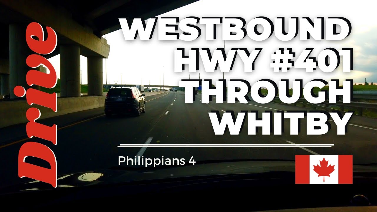 Drive | Highway 401 West Through Whitby, Ontario | Philippians 4 - YouTube