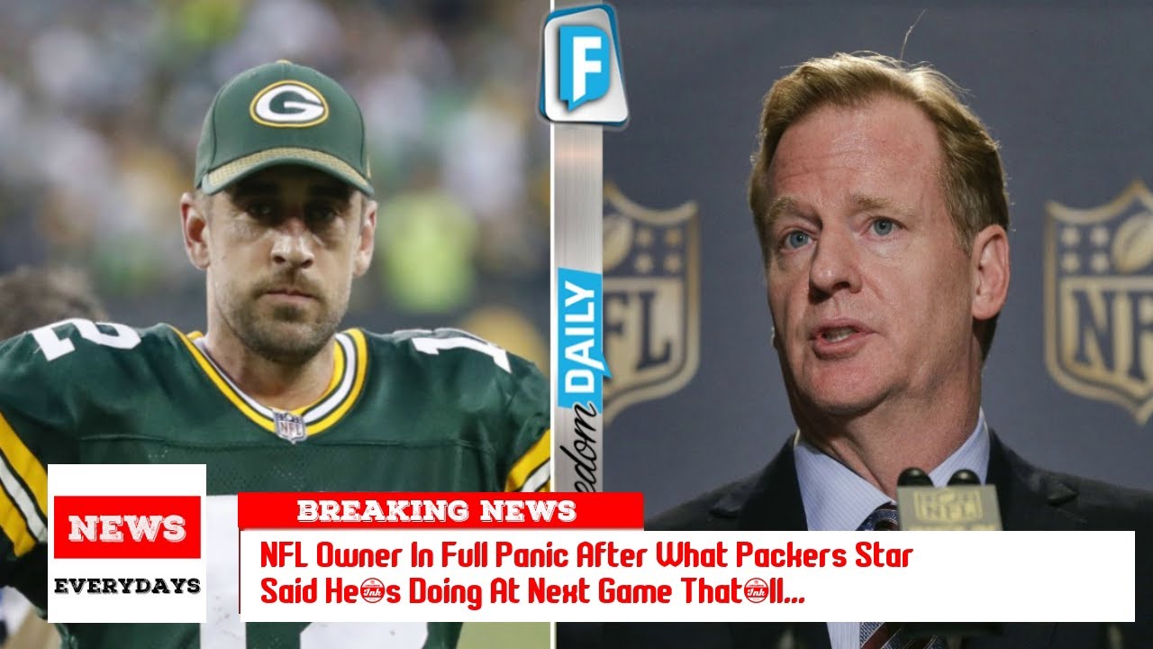 NFL Owner In Full Panic After What Packers Star Said He’s Doing At Next ...